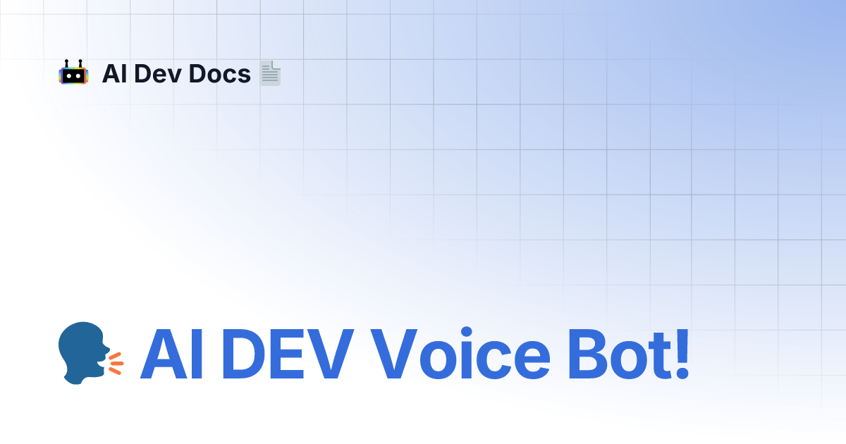 🗣️ AI DEV Voice Bot! | AI Dev Docs 📄