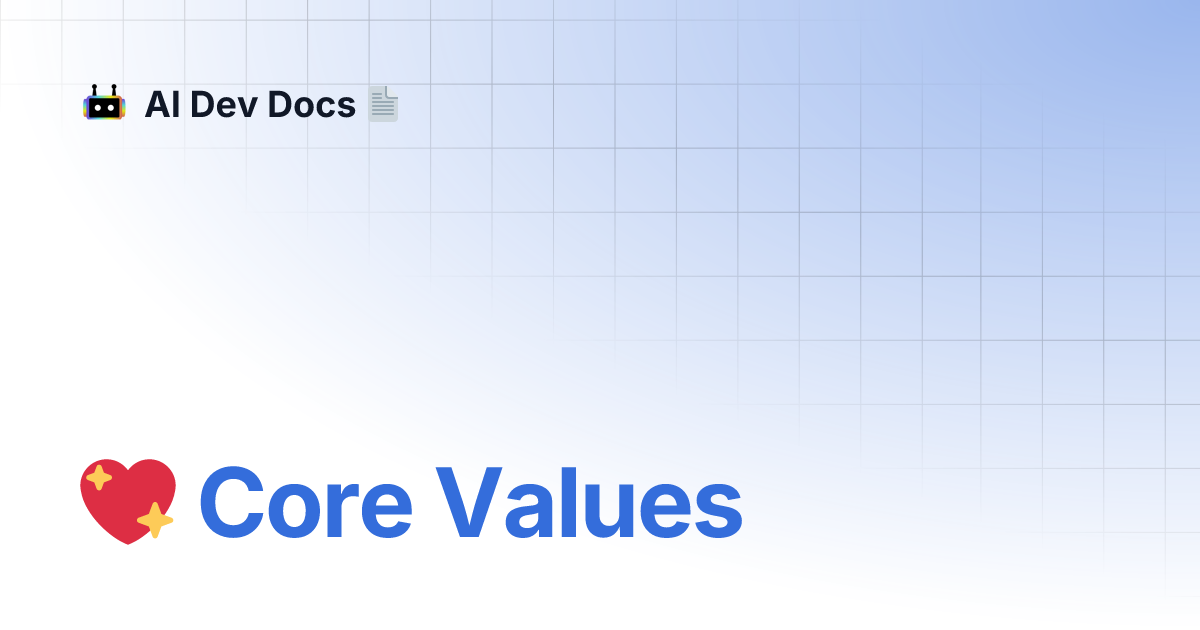 💖 Core Values | AI Dev Docs 📄