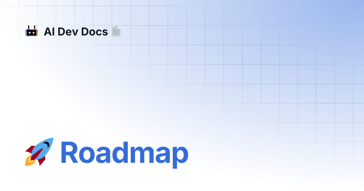 🚀 Roadmap | AI Dev Docs 📄