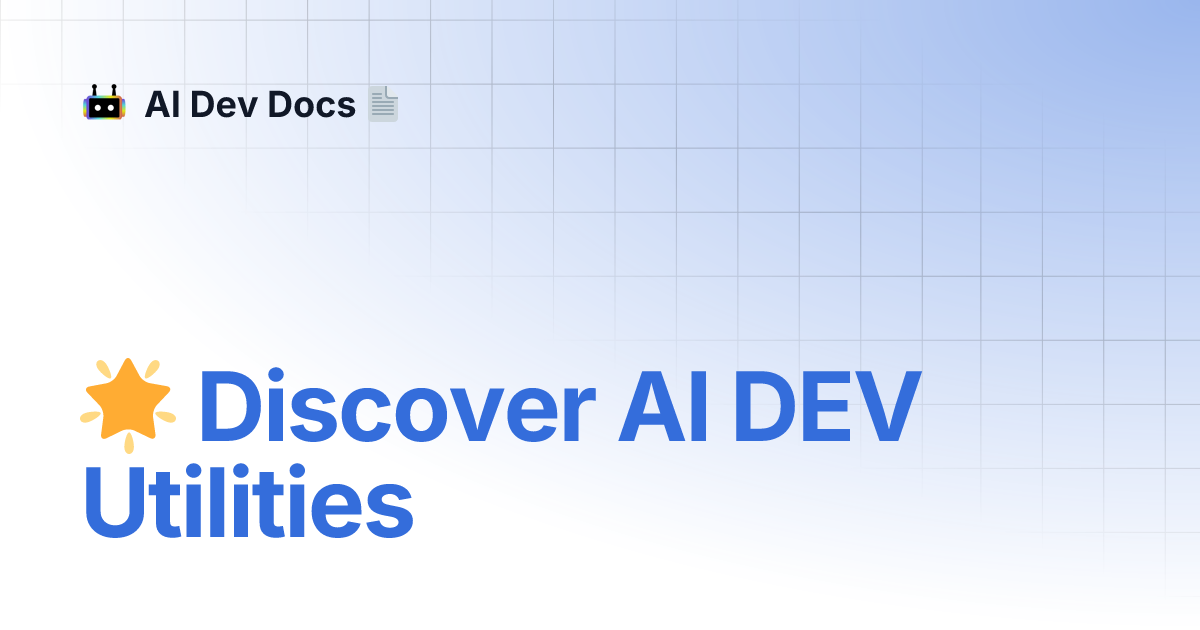 🌟 Discover AI DEV Utilities | AI Dev Docs 📄