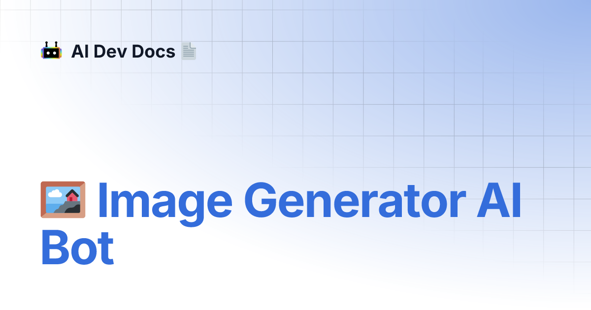 🖼️ Image Generator AI Bot | AI Dev Docs 📄