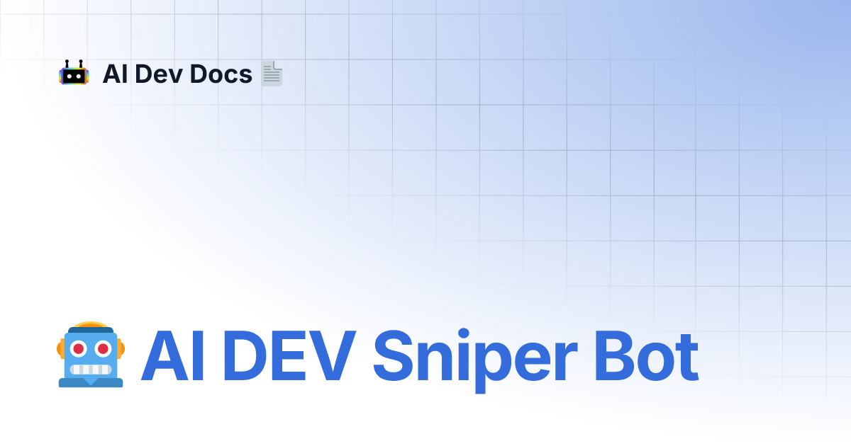 🤖 AI DEV Sniper Bot | AI Dev Docs 📄