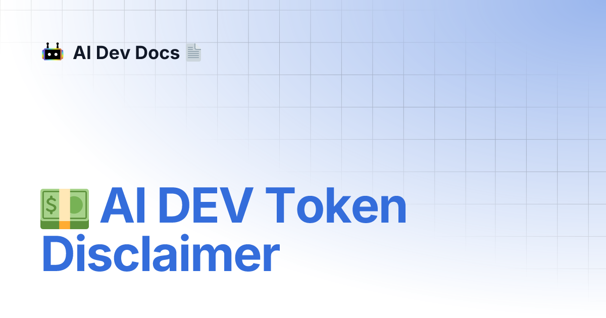 💵 AI DEV Token Disclaimer | AI Dev Docs 📄