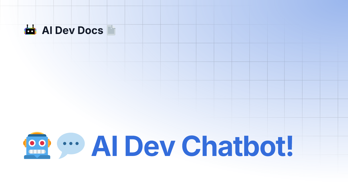 🤖 💬 AI Dev Chatbot! | AI Dev Docs 📄